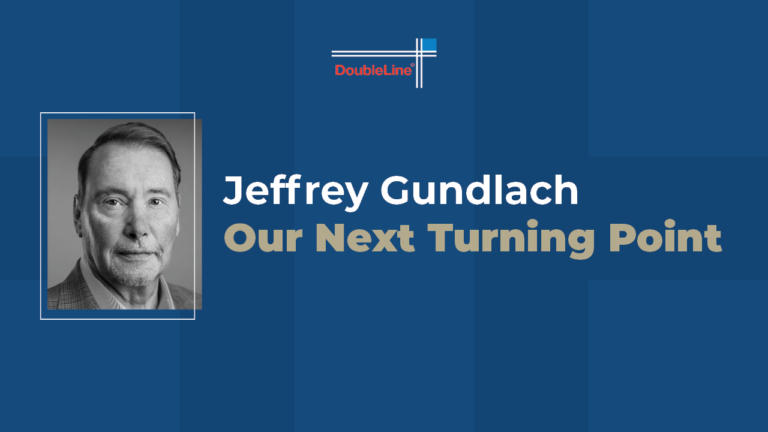 Jeffrey Gundlach: Our Next Turning Point - DoubleLine